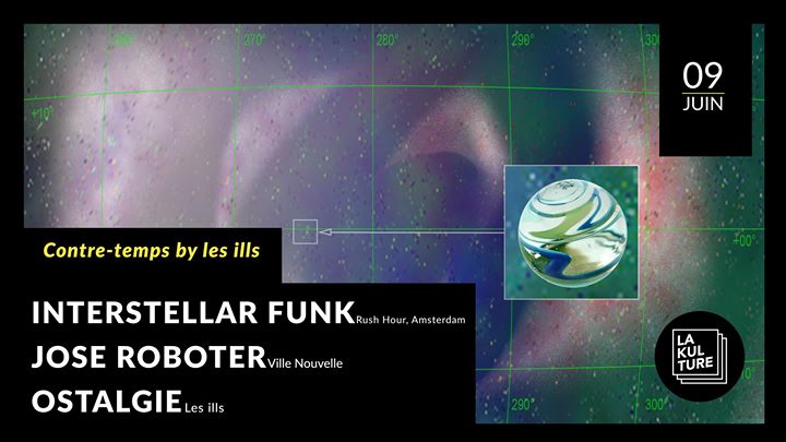 Interstellar Funk : Contre-Temps x Les ills - La Kulture - By Night