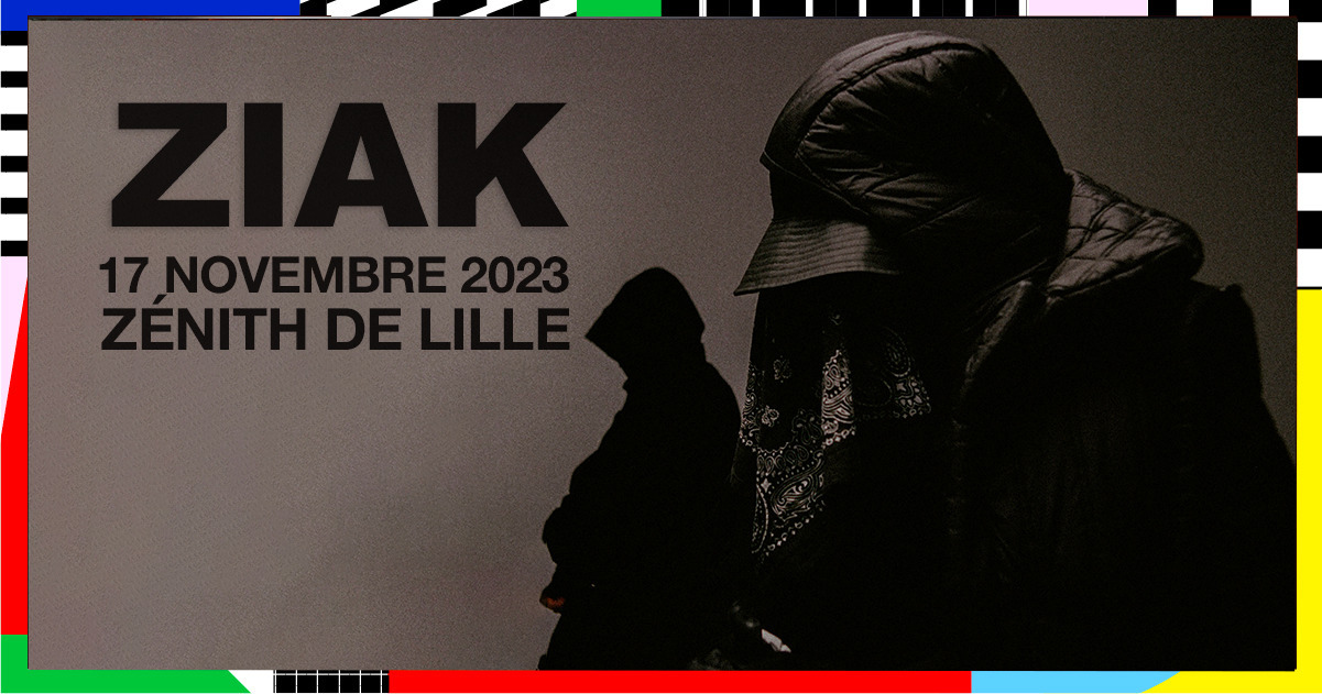 Ziak • Zénith de Lille - Zénith De Lille - By Night