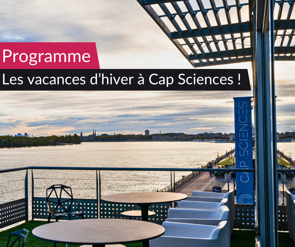 Découvrez le programme des vacances d'hiver à Cap Sciences ! - Cap Sciences - By Night